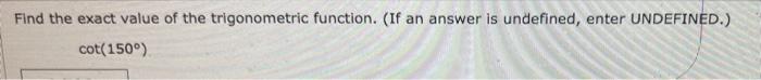Solved Find the exact value of the trigonometric function. | Chegg.com