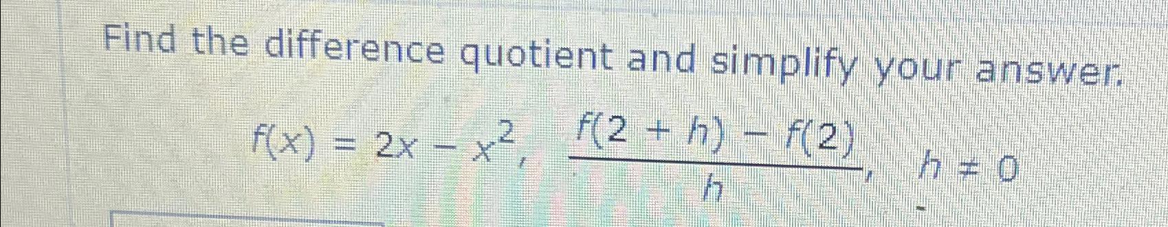 Solved Find the difference quotient and simplify your | Chegg.com