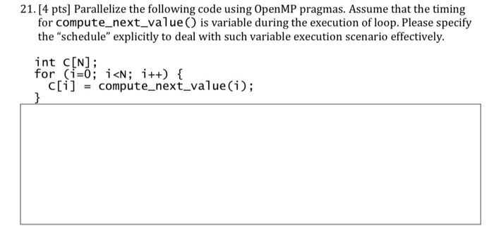 Solved 21 [4 Pts Parallelize The Following Code Using