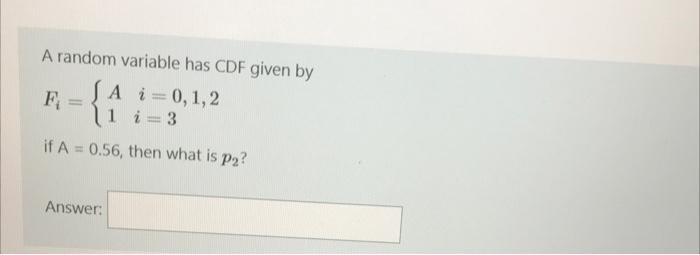 Solved A random variable has CDF given by SA A i = 0,1,2 F 1 | Chegg.com
