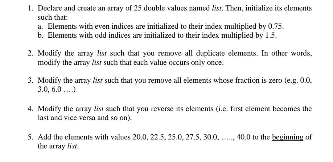 Solved 1. Declare and create an array of 25 double values | Chegg.com