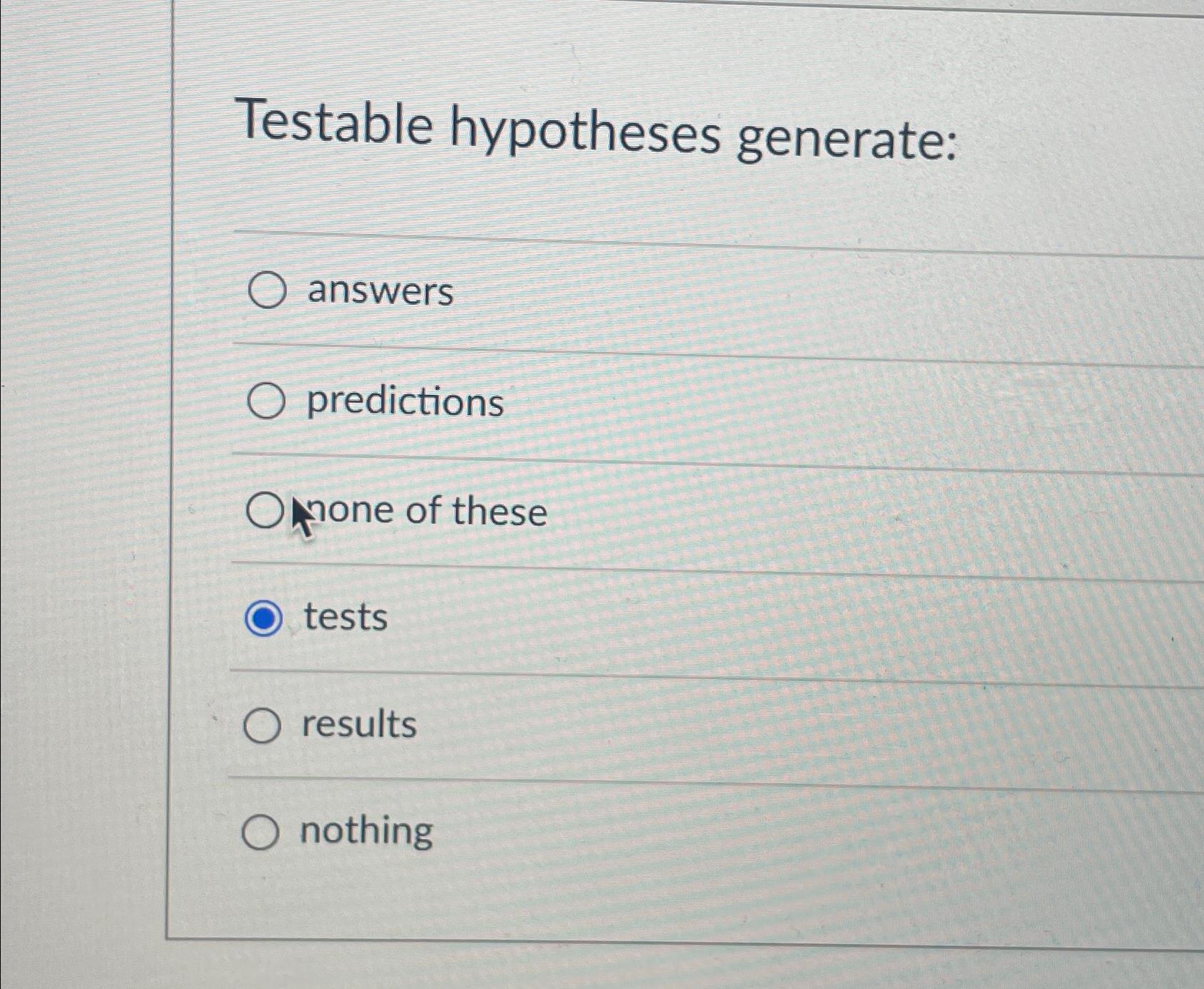Solved Testable hypotheses generate:answerspredictionsnone | Chegg.com