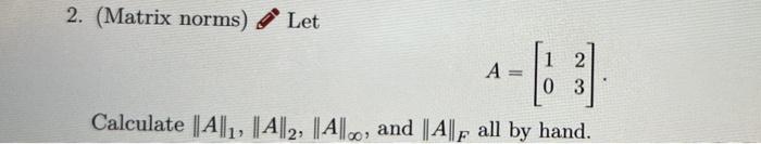 Solved 2 Matrix Norms Let A Left Begin Array Ll