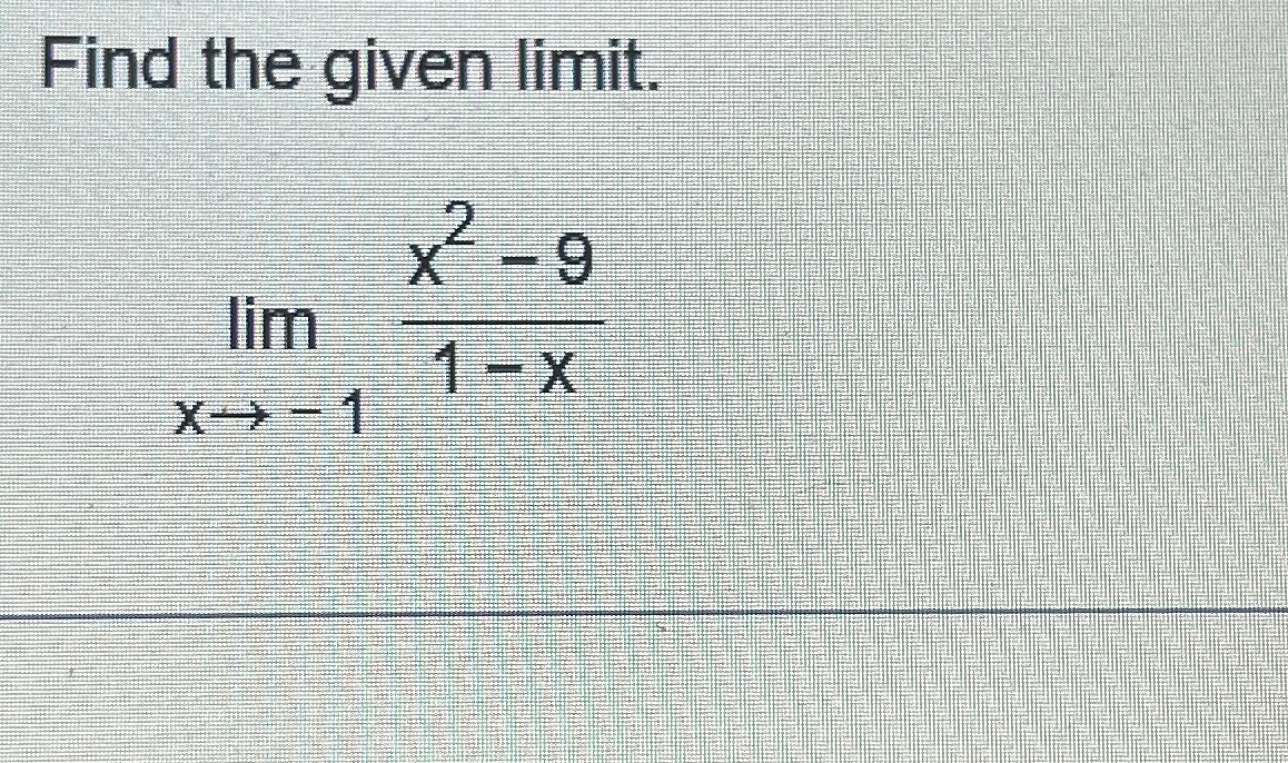 Solved Find The Given Limit Limx→ 1x2 91 X