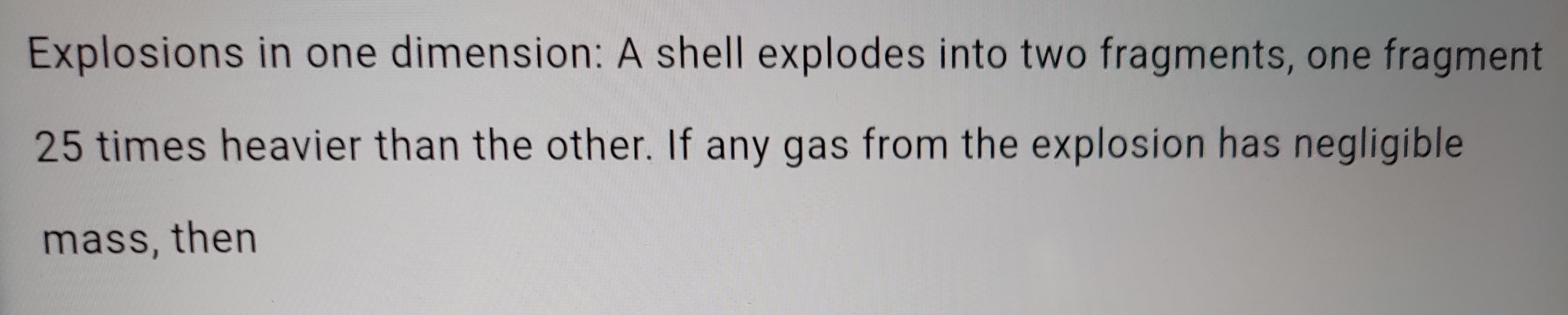 Solved Explosions in one dimension: A shell explodes into | Chegg.com