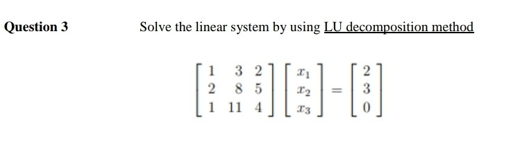 Solved Question 3 Solve the linear system by using LU | Chegg.com