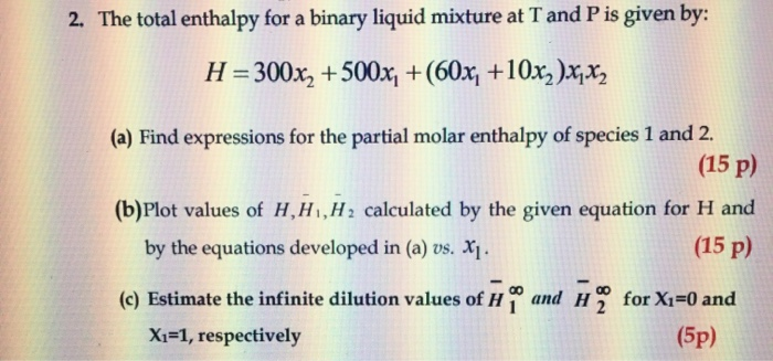 Solved 2. The total enthalpy for a binary liquid mixture at | Chegg.com