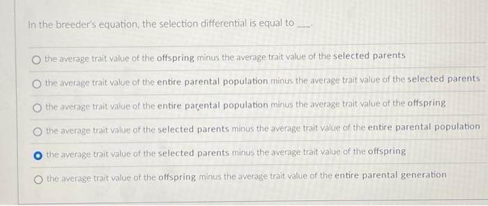 Solved In the breeder's equation, the selection differential | Chegg.com