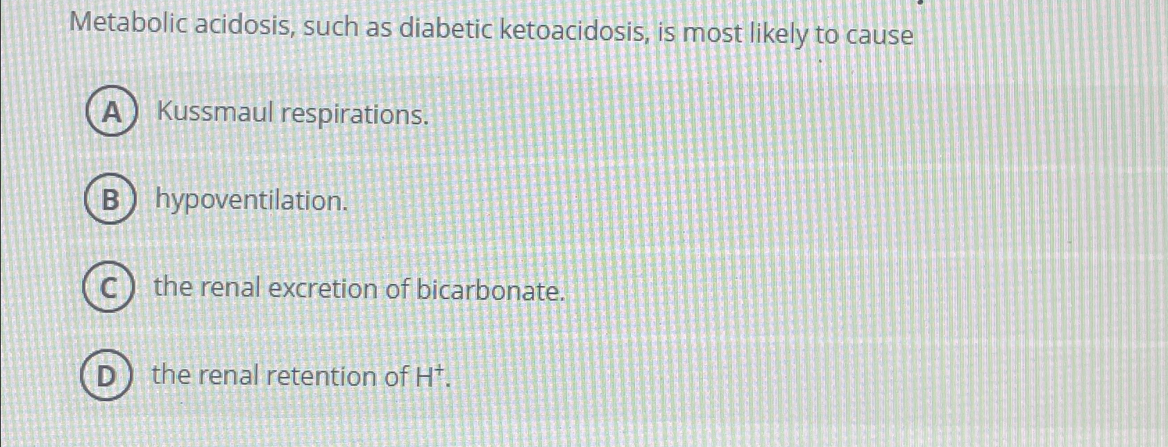 Solved Metabolic acidosis, such as diabetic ketoacidosis, is | Chegg.com