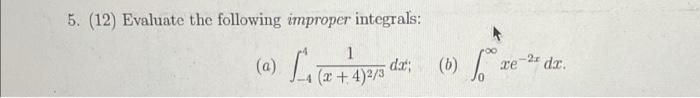 Solved 5. (12) Evaluate the following improper integrals: | Chegg.com