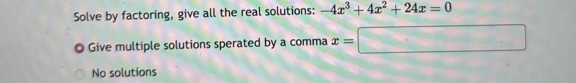 Solved Solve by factoring, give all the real solutions: | Chegg.com