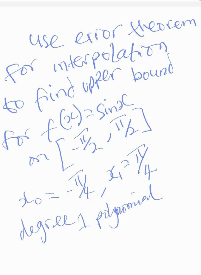Solved use error theorem for interpolation to to find upper | Chegg.com