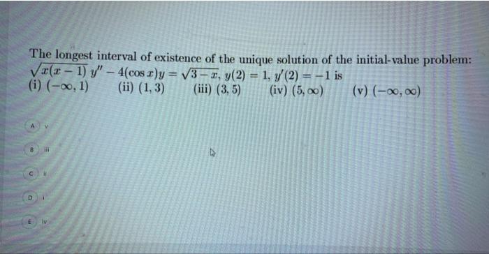 Solved The longest interval of existence of the unique | Chegg.com