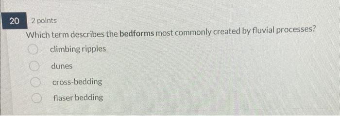 Solved 2 points Which term describes the bedforms most | Chegg.com