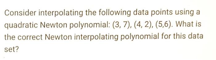 Solved Consider interpolating the following data points | Chegg.com
