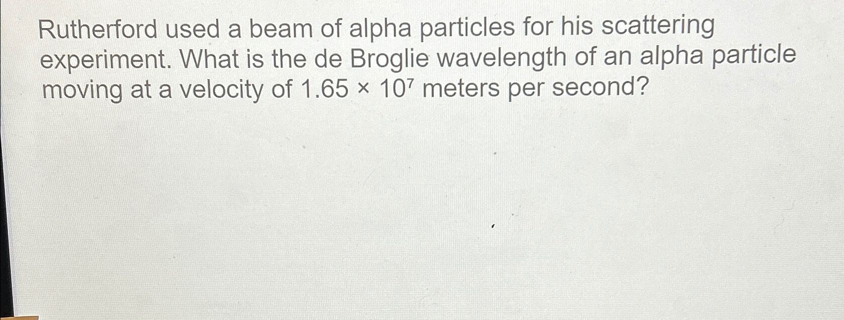 Solved Rutherford used a beam of alpha particles for his | Chegg.com
