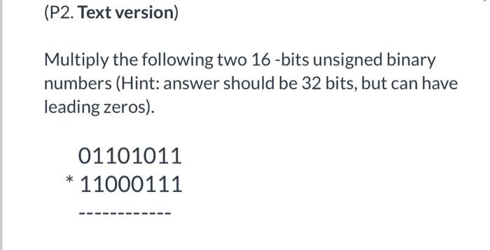 Solved (P2. Text version) Multiply the following two 16-bits | Chegg.com