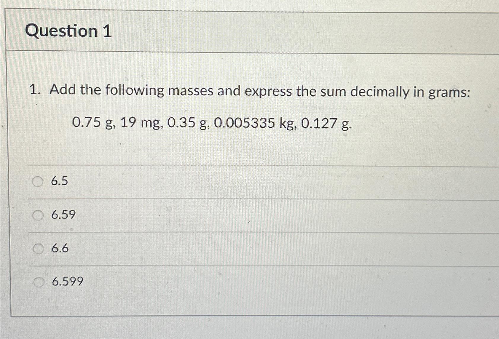 Solved Question 1Add the following masses and express the | Chegg.com