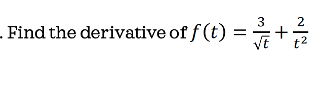 Solved Find the derivative of f(t)=3t2+2t2 | Chegg.com