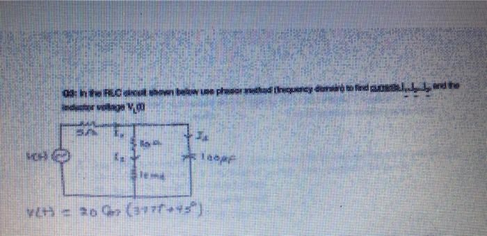 Solved Q3: In the RLC circuit shown below use phasor method | Chegg.com