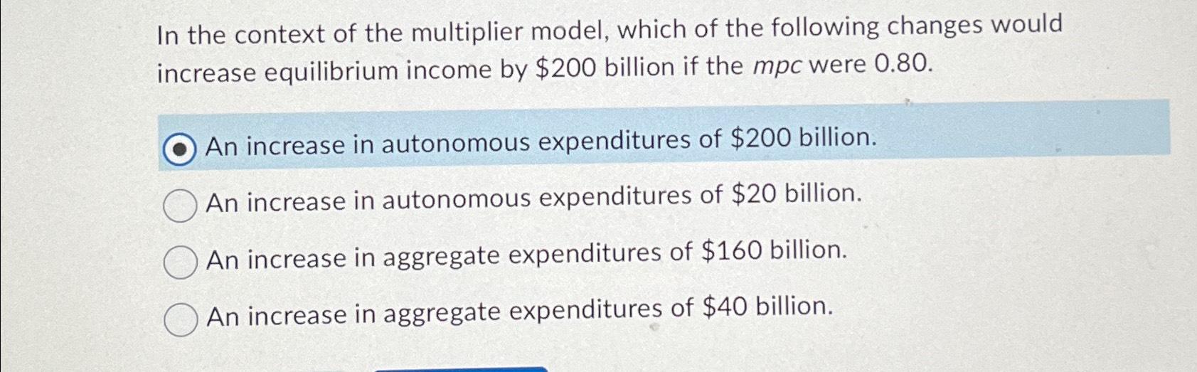 Solved In the context of the multiplier model, which of the | Chegg.com