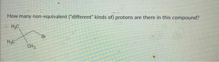 Solved how many non-equivalent (different kinds of) protons | Chegg.com