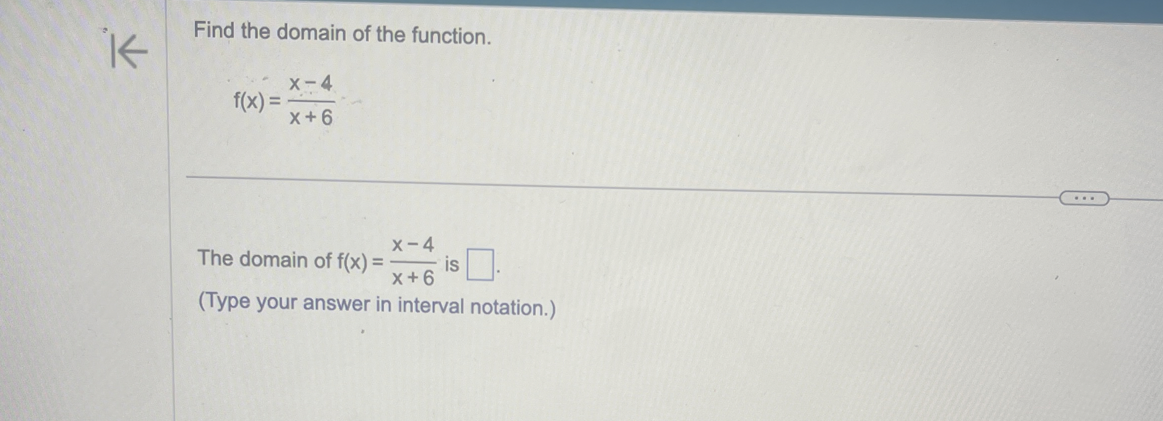 Solved Find the domain of the function.f(x)=x-4x+6The domain | Chegg.com