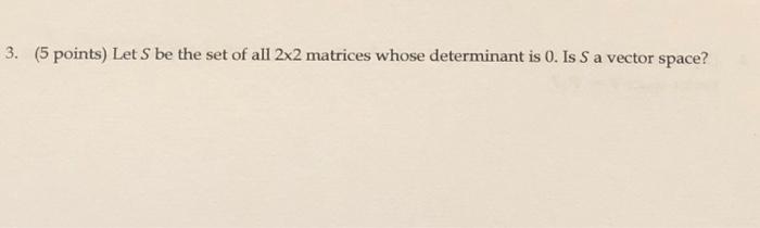 Solved (5 points) Let S be the set of all 2×2 matrices whose | Chegg.com