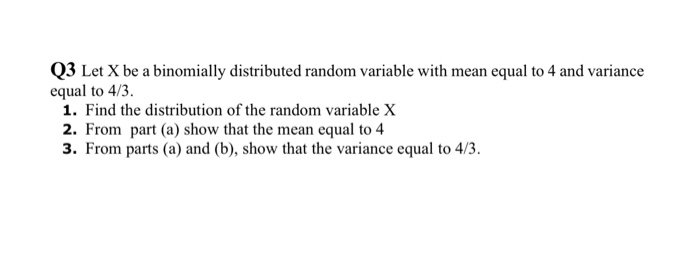 Solved Q3 Let X Be A Binomially Distributed Random Variable 