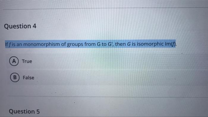 Solved Question 4 Iffis an monomorphism of groups from G to | Chegg.com