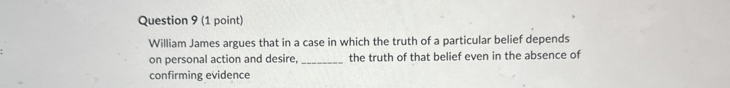 Solved Question 9 (1 ﻿point)William James argues that in a | Chegg.com