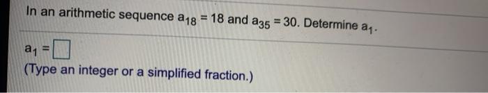 Solved In an arithmetic sequence a 18 = 18 and a35 = 30. | Chegg.com