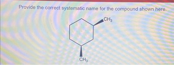 Solved Provide the correct systematic name for the compound | Chegg.com