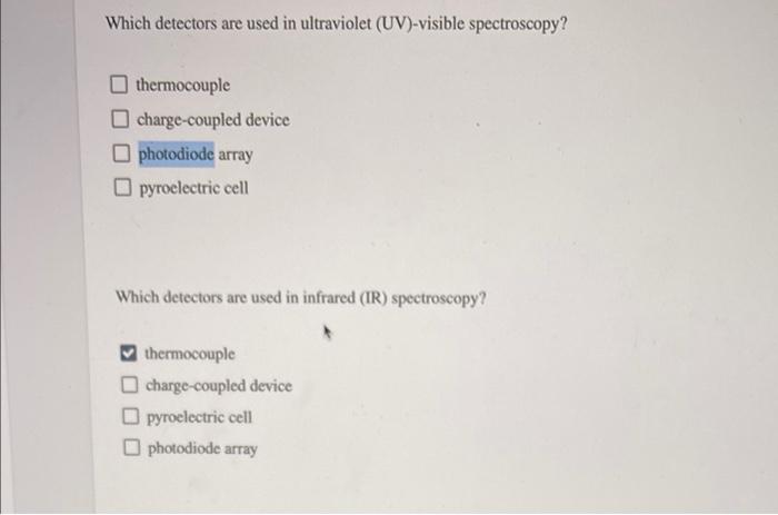 Solved Which detectors are used in ultraviolet (UV)-visible | Chegg.com