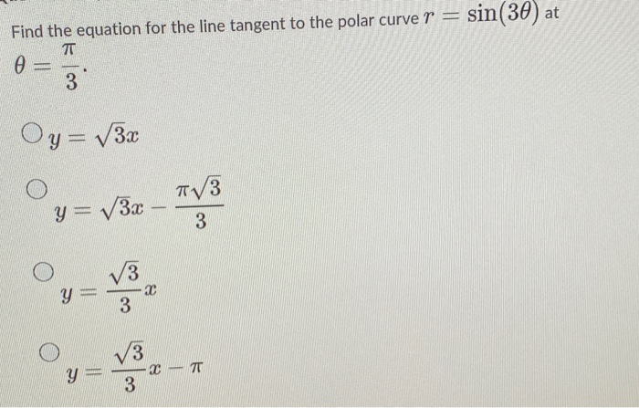 Solved Find the equation for the line tangent to the polar | Chegg.com
