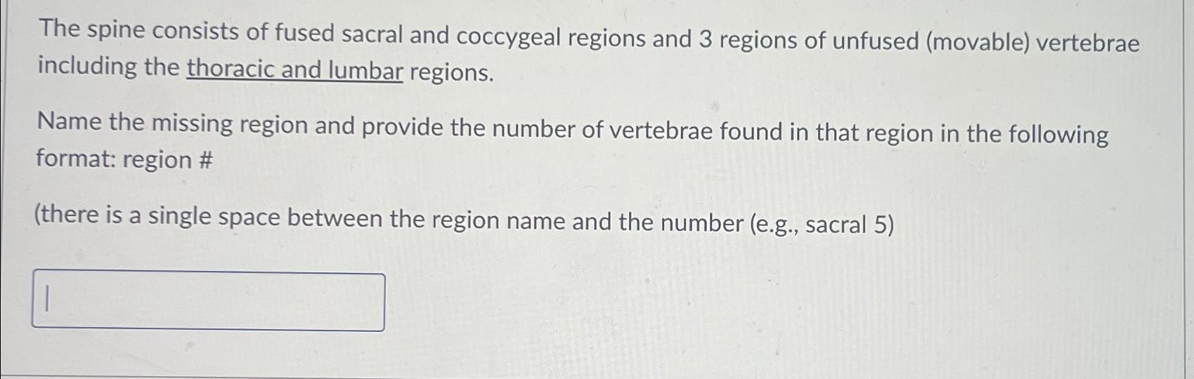 Solved The spine consists of fused sacral and coccygeal | Chegg.com