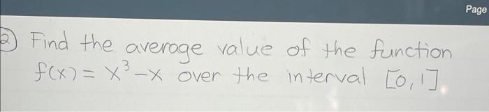 Solved Find the average value of the function f(x)=x3−x over | Chegg.com