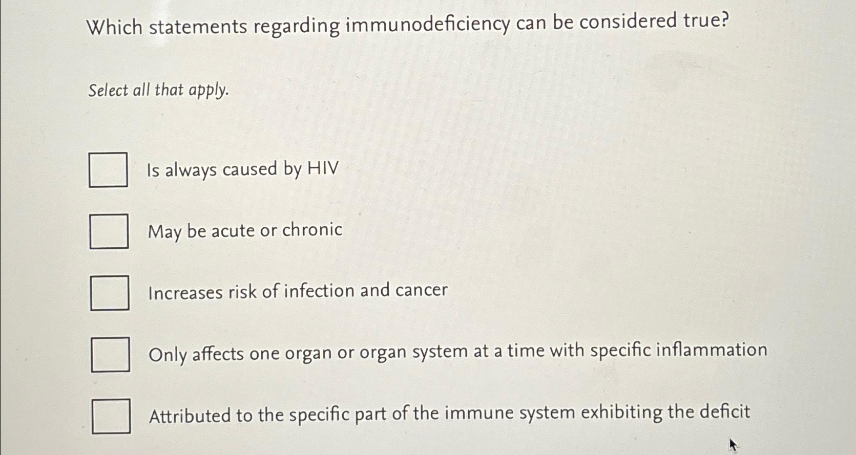 Solved Which statements regarding immunodeficiency can be | Chegg.com
