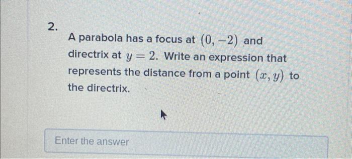 Solved A parabola has a focus at (0,−2) and directrix at | Chegg.com