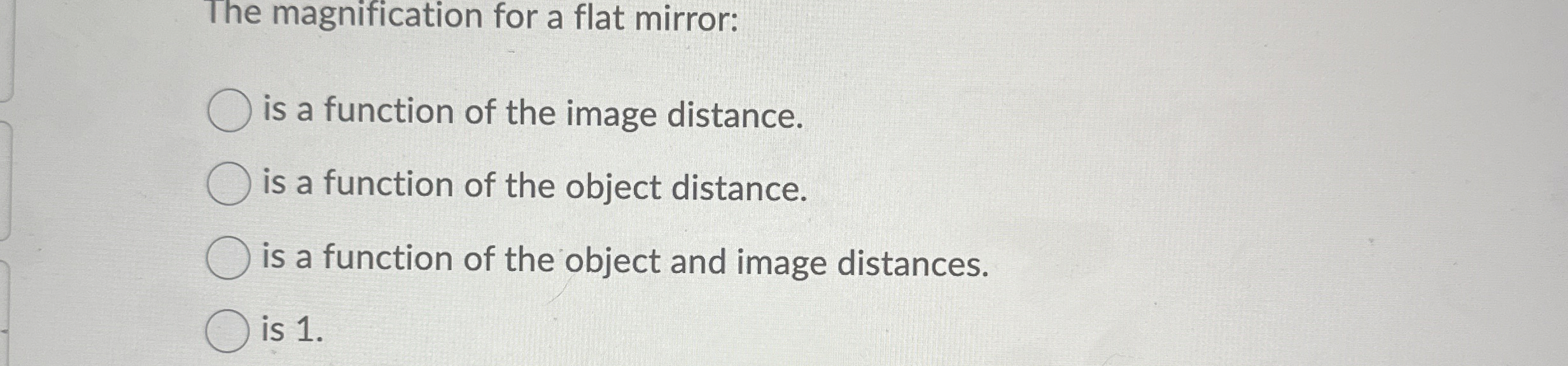 Solved The magnification for a flat mirror:is a function of | Chegg.com