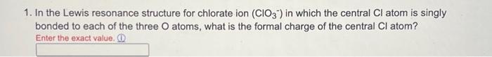 Solved 1. In the Lewis resonance structure for chlorate ion | Chegg.com