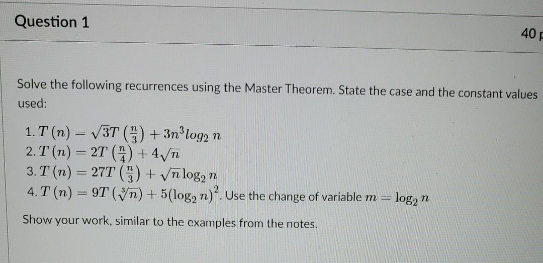 Solved Question 1 40F Solve the following recurrences using | Chegg.com