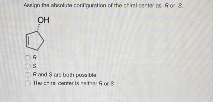 Solved Assign the absolute configuration of the chiral | Chegg.com