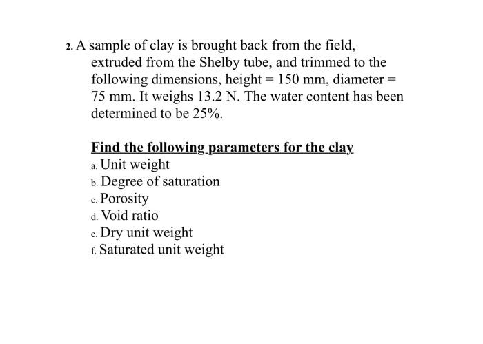 Solved 2. A sample of clay is brought back from the field, | Chegg.com