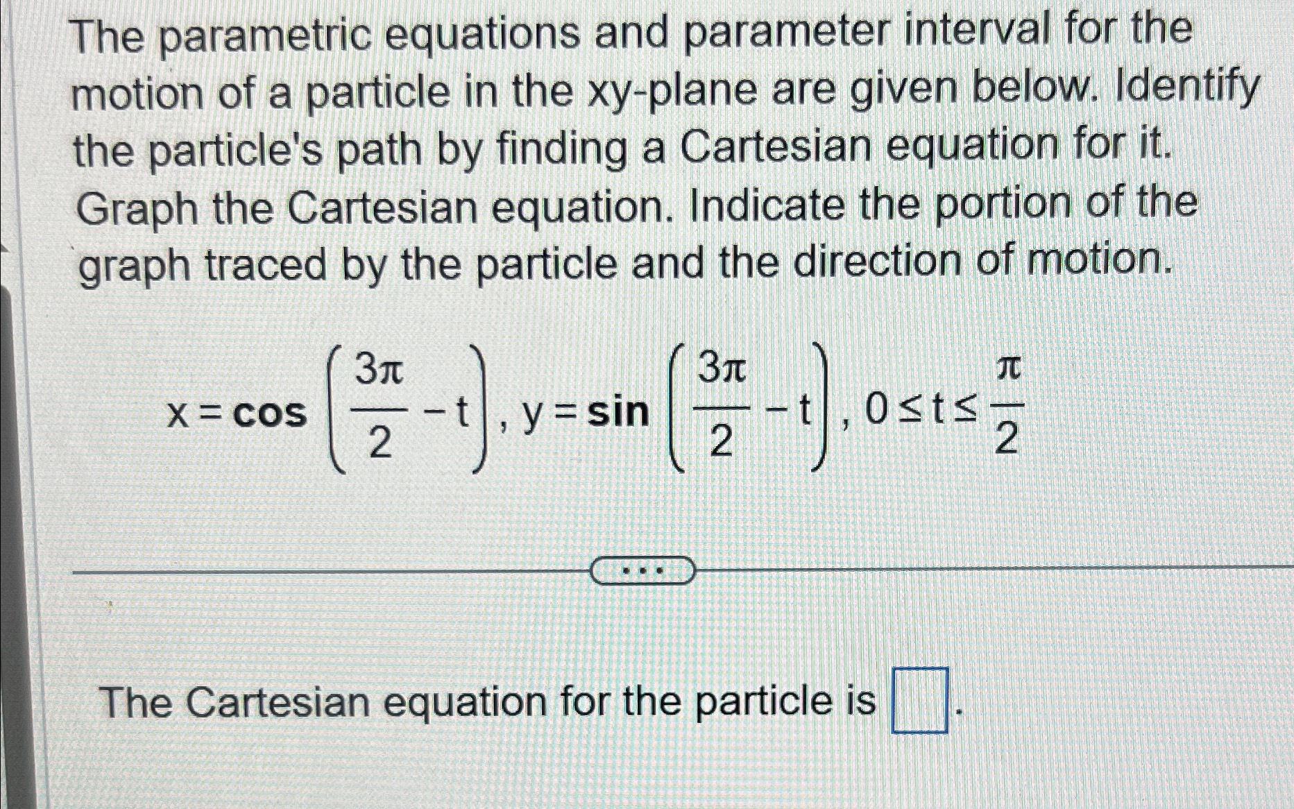 Solved The parametric equations and parameter interval for | Chegg.com