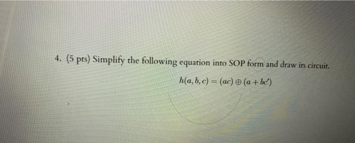 Solved 4. (5 pts) Simplify the following equation into SOP | Chegg.com