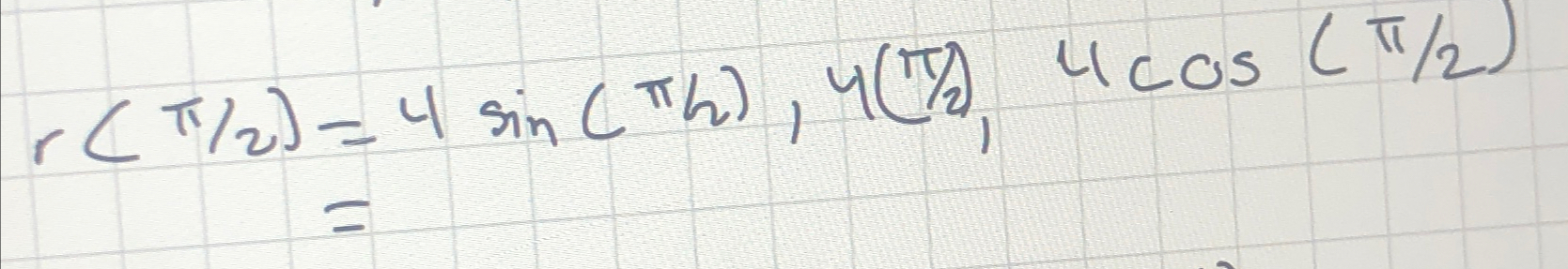 Solved r(π2)=4sin(π2),4(π2),4cos(π2) | Chegg.com