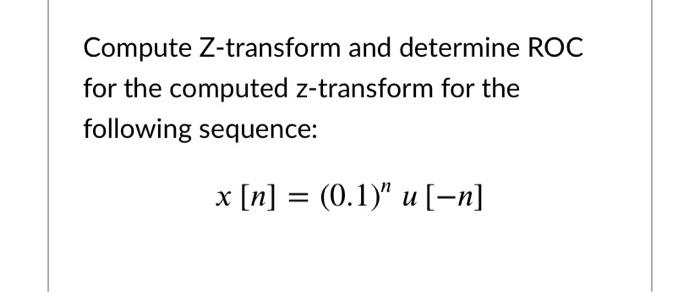 Solved Compute Z-transform and determine ROC for the | Chegg.com