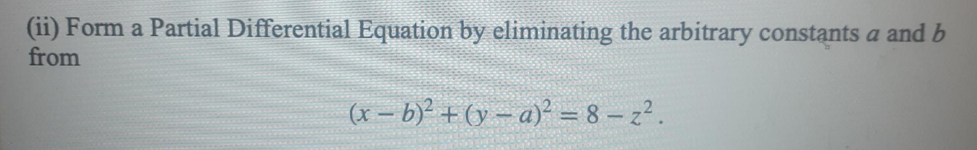 Solved (ii) Form a Partial Differential Equation by | Chegg.com