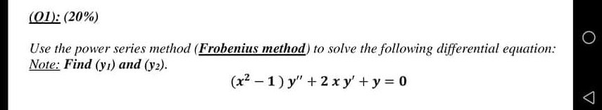 Solved (01): (20%) Use the power series method (Frobenius | Chegg.com
